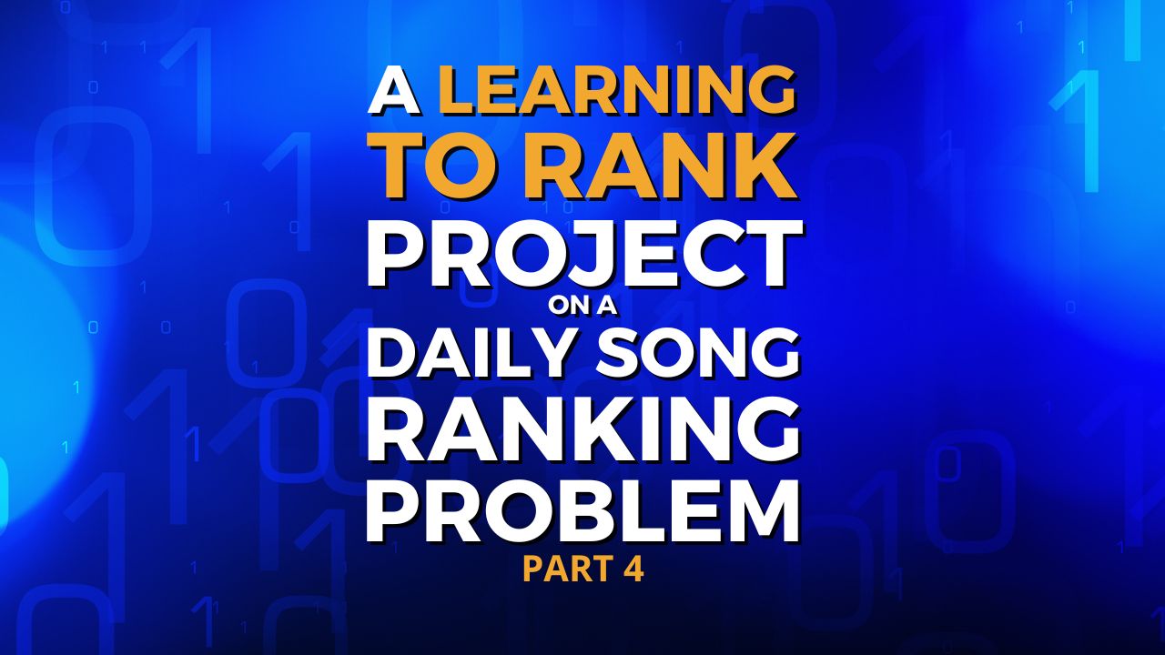 A Learning to Rank Project on a Daily Song Ranking Problem